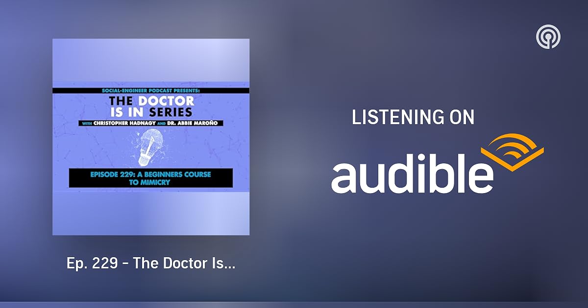 Ep. 229 - The Doctor Is In Series - A Beginners Course to Mimicry | The Social-Engineer Podcast ...